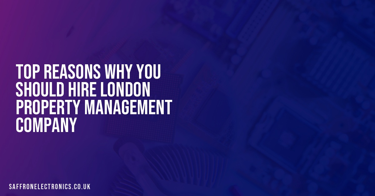 Top Reasons Why You Should Hire London Property Management Company