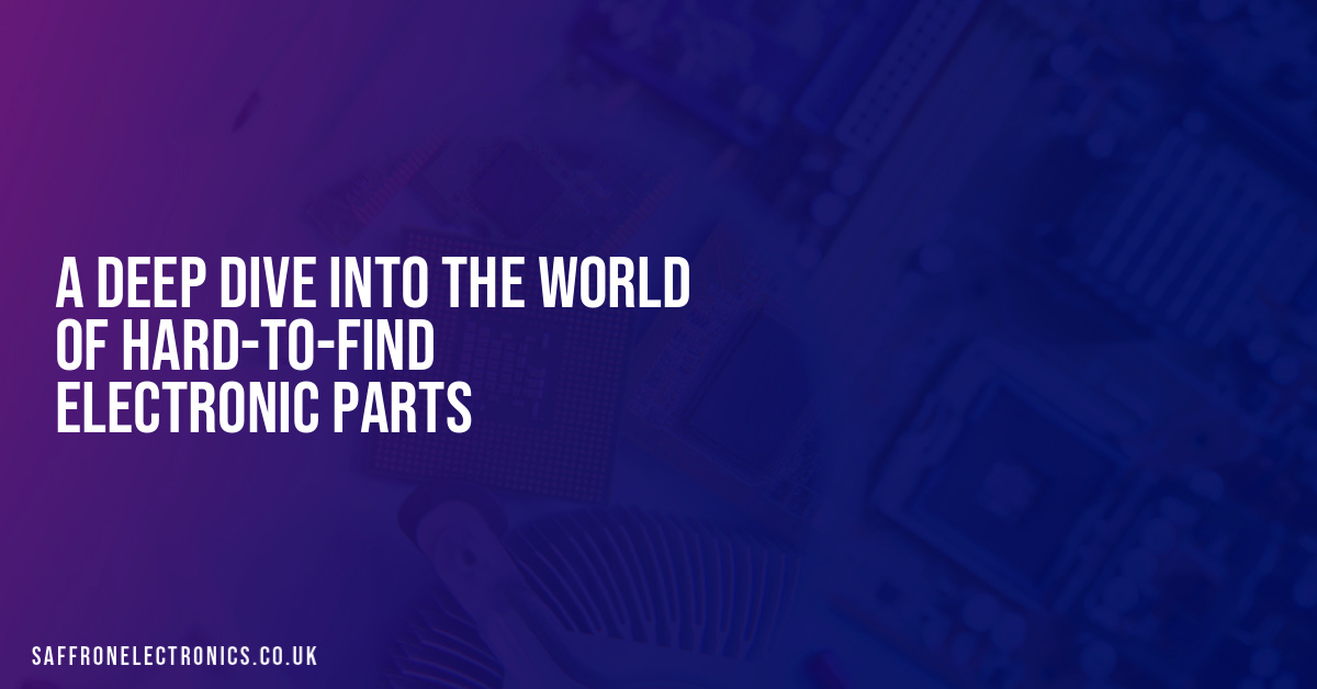 A Deep Dive into the World of Hard-to-Find Electronic Parts