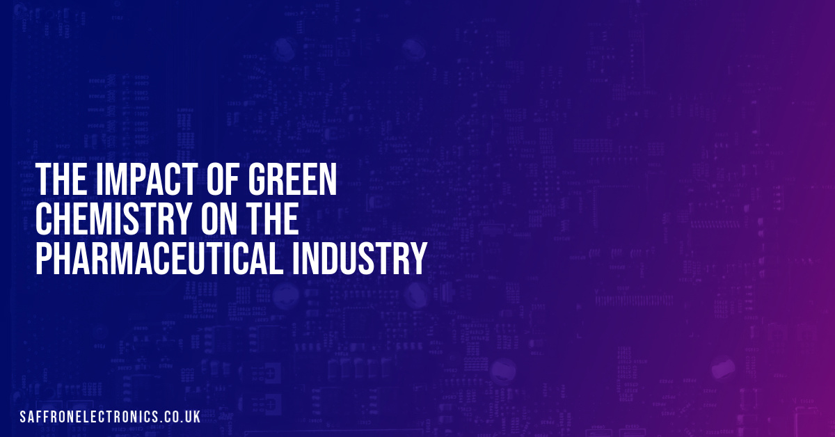 The Impact of Green Chemistry on the Pharmaceutical Industry