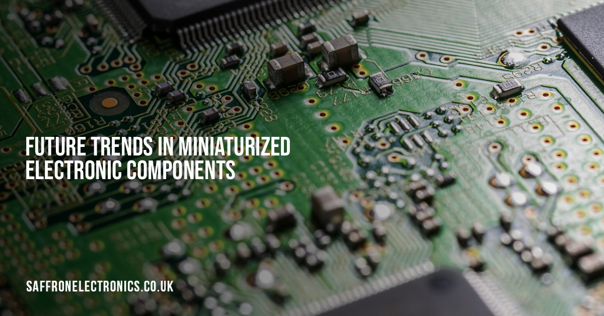 Future Trends in Miniaturized Electronic Components